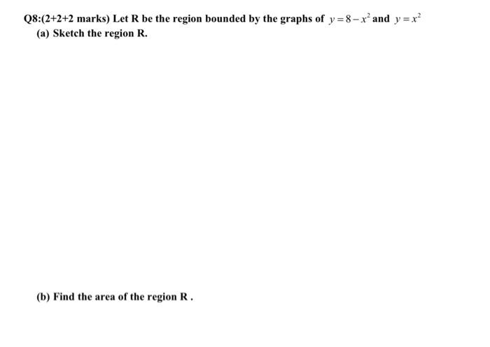 Solved Q8:(2+2+2 marks) Let R be the region bounded by the | Chegg.com