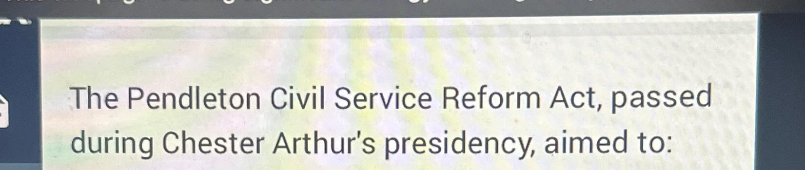 Solved The Pendleton Civil Service Reform Act, passed during | Chegg.com