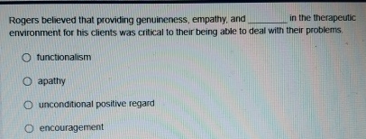 Solved Rogers believed that providing genuineness, empathy, | Chegg.com