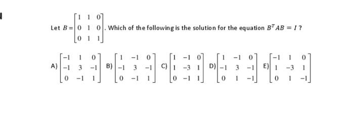 Solved Let B ⎣⎡100111001⎦⎤ Which Of The Following Is The