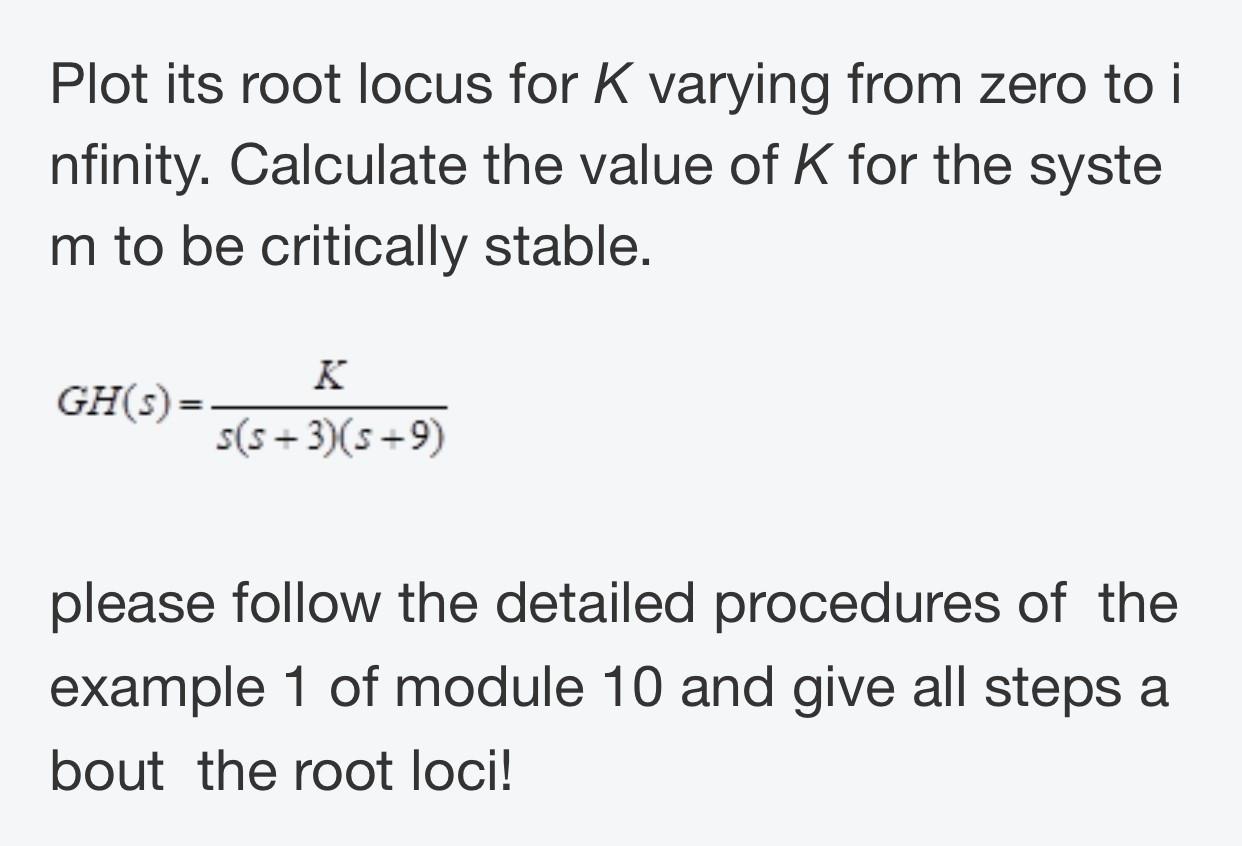 Solved Plot its root locus for K varying from zero to i | Chegg.com