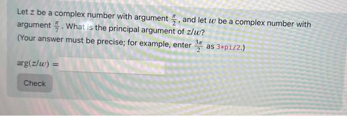 Solved Let z be a complex number with argument 2π, and let w | Chegg.com
