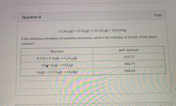 Solved 5 pts Question 8 2 C8H18(g) + 25 O2(g) → 16 CO2(g) + | Chegg.com