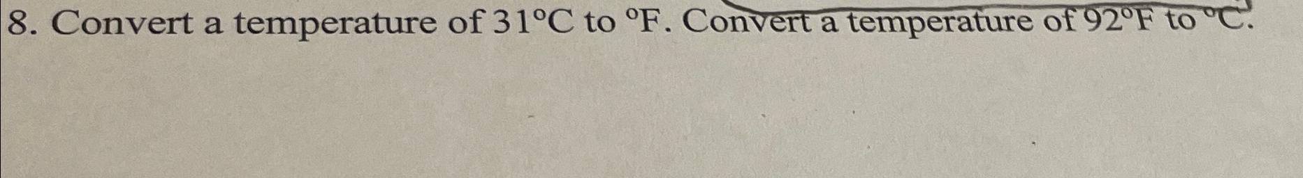 Solved Convert a temperature of 31°C ﻿to °F. ﻿Convert a | Chegg.com