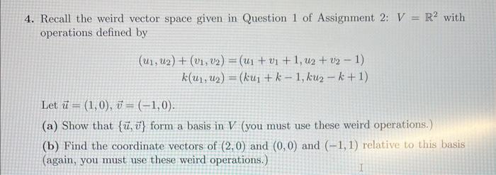 Solved Recall the weird vector space given in Question 1 of | Chegg.com