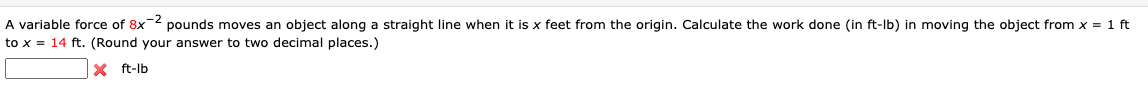 Solved A variable force of 8x-2 ﻿pounds moves an object | Chegg.com