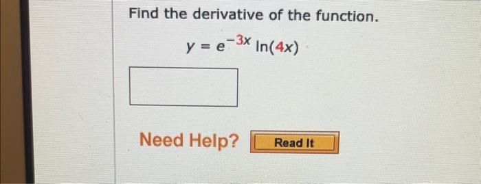 Solved Find the derivative of the function. y=e−3xln(4x) | Chegg.com