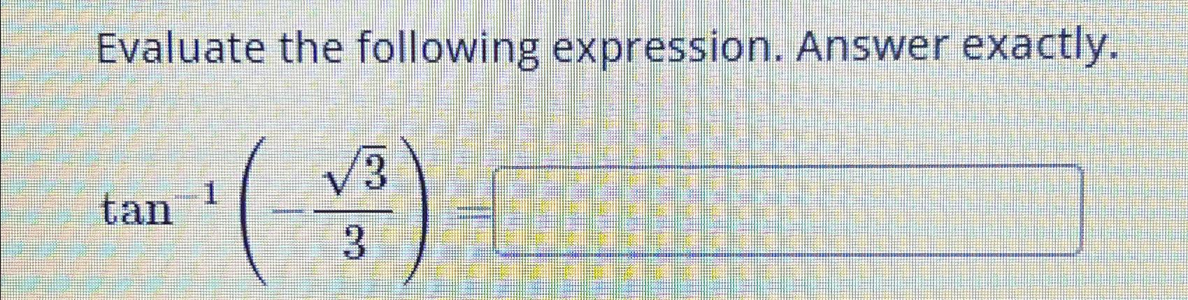 Solved Evaluate the following expression. Answer | Chegg.com