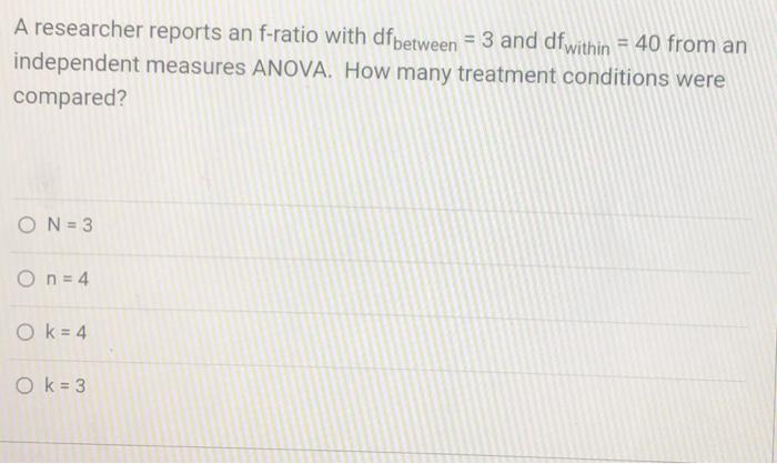 Solved A researcher reports an f-ratio with dfbetween = 3 | Chegg.com