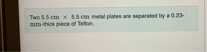 Solved Two 5.5 cm x 5.5 cm metal plates are separated by a | Chegg.com