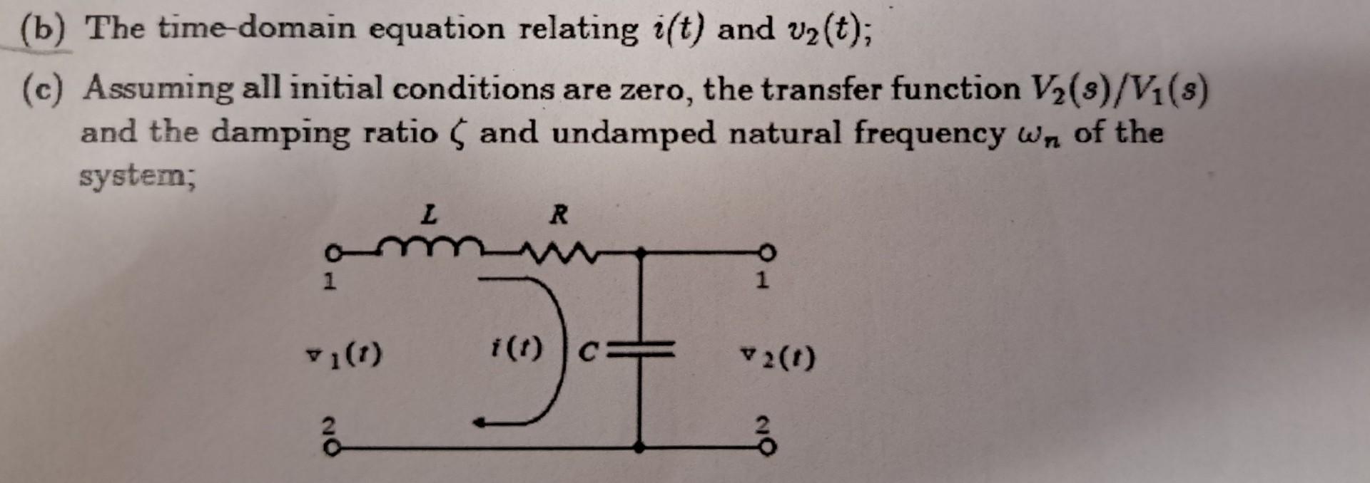 Solved (b) The time-domain equation relating i(t) and v2(t); | Chegg.com