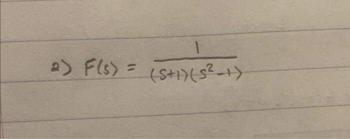Solved F(s)=(s+1)(s2−1)1 | Chegg.com