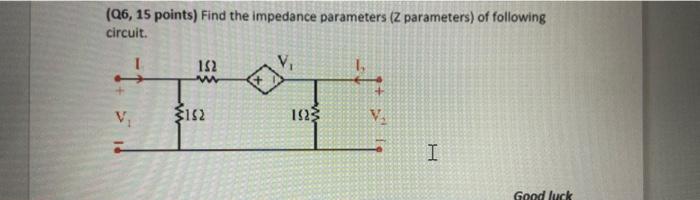 Solved (Q6, 15 points) Find the impedance parameters (Z | Chegg.com