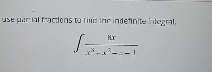 Solved use partial fractions to find the indefinite | Chegg.com
