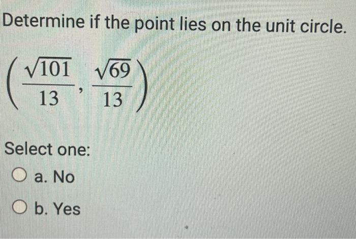 Solved Determine if the point lies on the unit circle. | Chegg.com