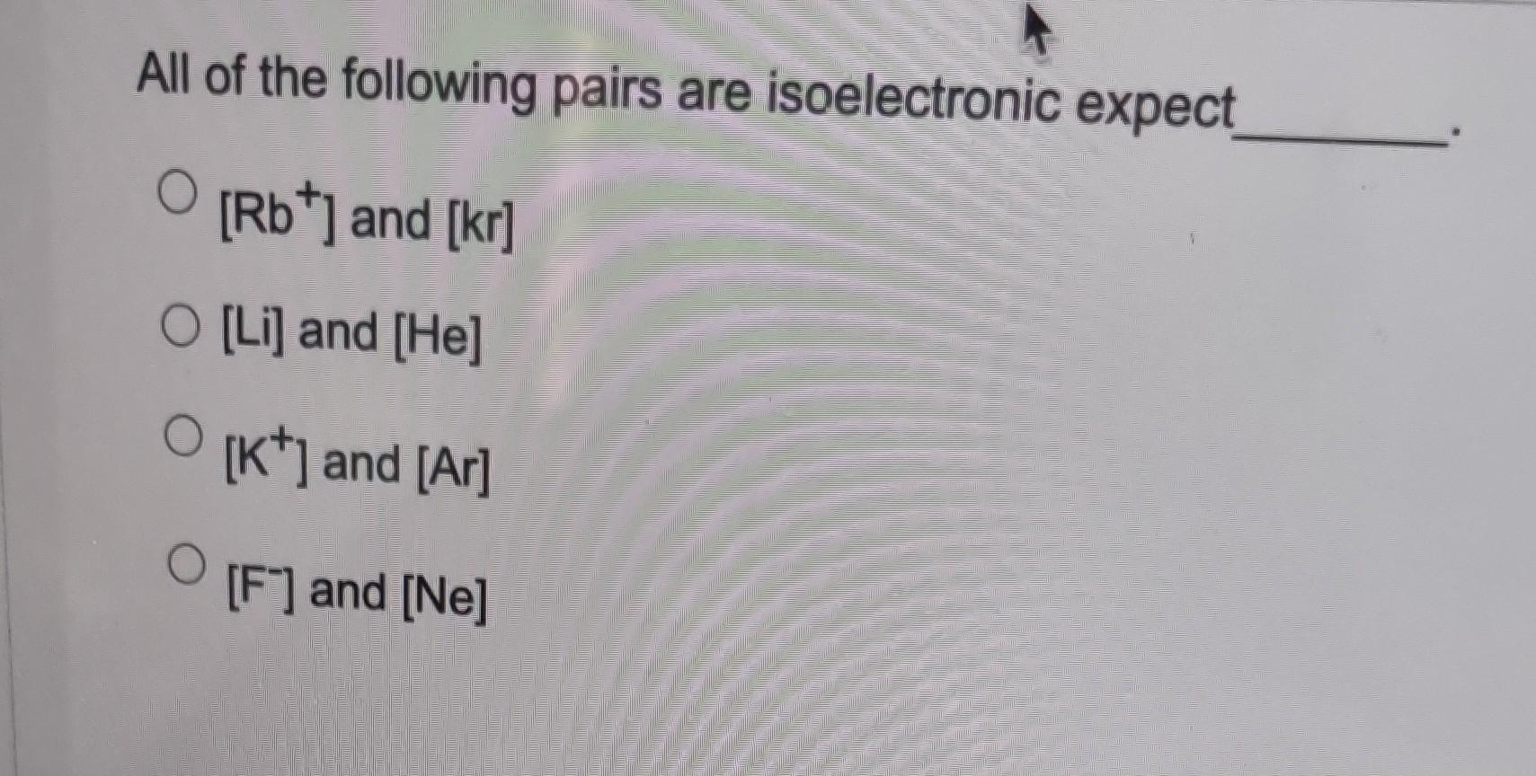 Solved All of the following pairs are isoelectronic expect | Chegg.com