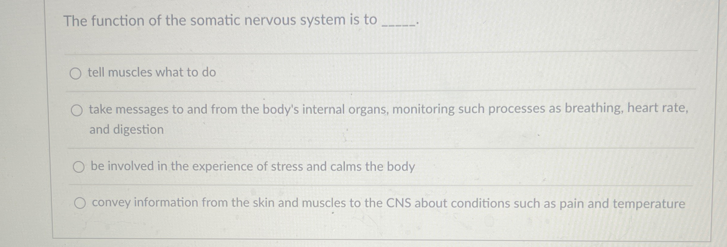 Solved The function of the somatic nervous system is to | Chegg.com