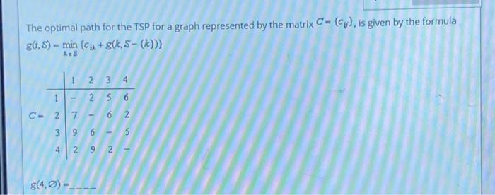 Solved The optimal path for the TSP for a graph represented | Chegg.com