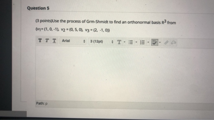 Solved Question 5 (3 points)Use the process of Grm-Shmidt to | Chegg.com