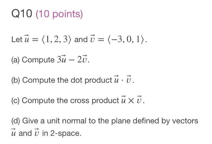 Solved Q10 (10 points) Let ū = (1,2,3) and ū = (-3,0,1). (a) | Chegg.com Solved Q10 (10 points) Let ū = (1,2,3) and ū = (-3,0,1). (a) | Chegg.com