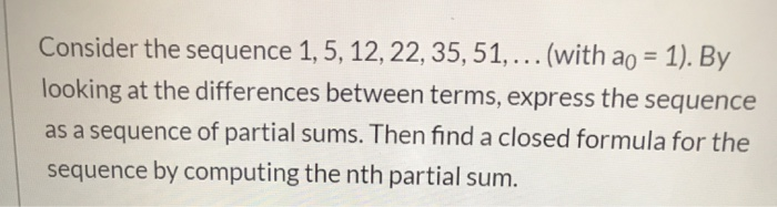 Solved Consider the sequence 1, 5, 12, 22, 35, 51, ... (with | Chegg.com