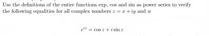 Solved Use the definitions of the entire functions exp,cos | Chegg.com