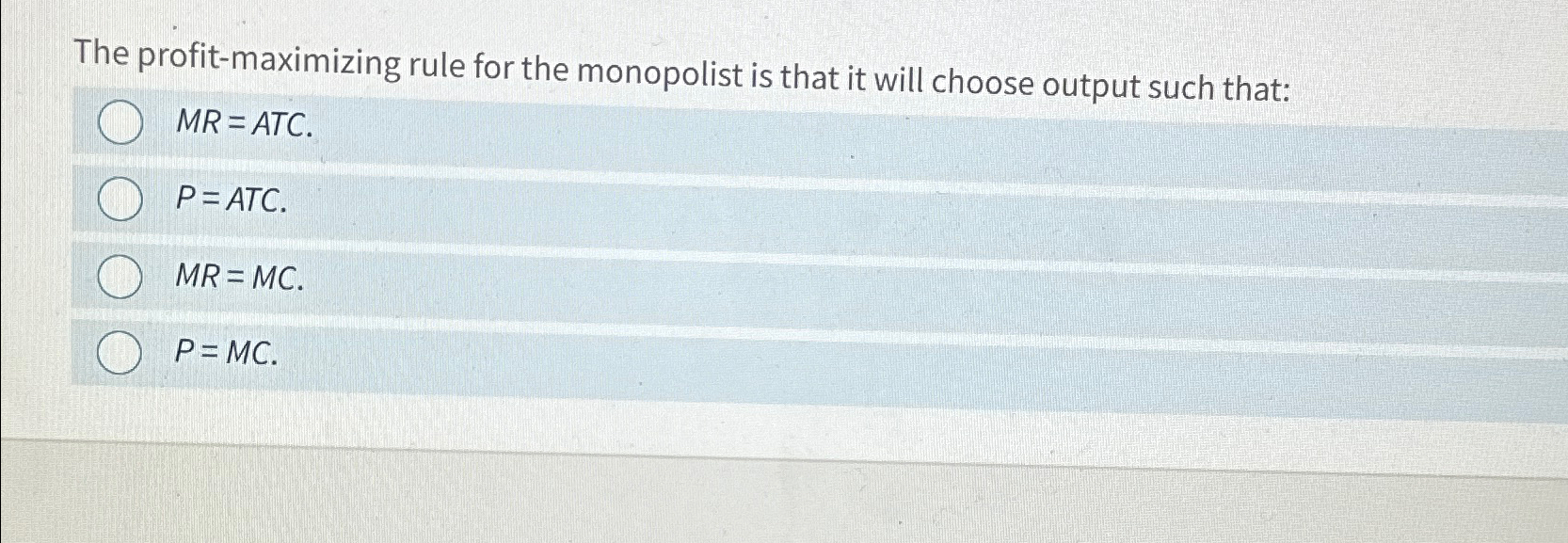 Solved The profit-maximizing rule for the monopolist is that | Chegg.com