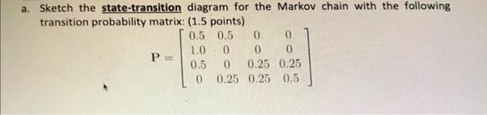 Solved a. Sketch the state-transition diagram for the Markov | Chegg.com