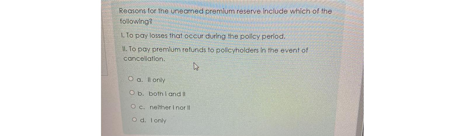 Solved Reasons for the unearned premium reserve include | Chegg.com