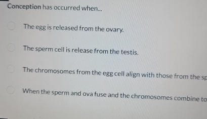 Solved Conception has occurred when...The egg is released | Chegg.com