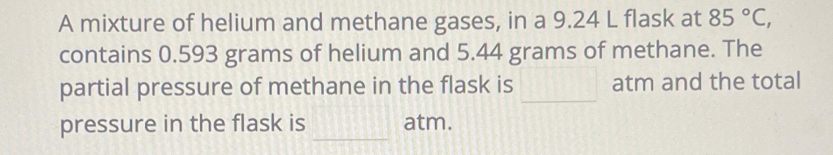 Solved A mixture of helium and methane gases, in a 9.24L | Chegg.com