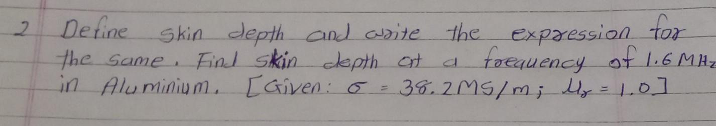 Solved 2 Define skin depth and write the the expression for | Chegg.com