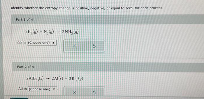 Solved Identify whether the entropy change is positive, | Chegg.com