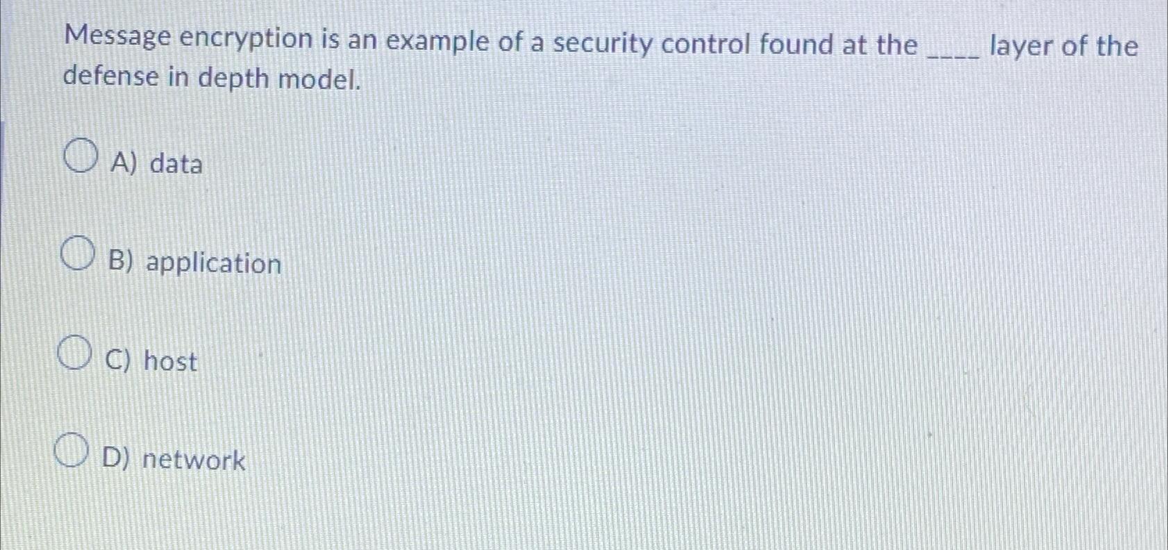 Solved Message encryption is an example of a security | Chegg.com
