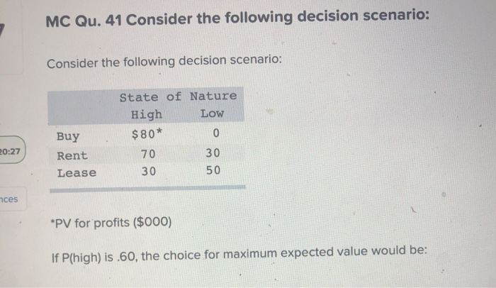Solved MC Qu. 41 Consider the following decision scenario: | Chegg.com Solved MC Qu. 41 Consider the following decision scenario: | Chegg.com