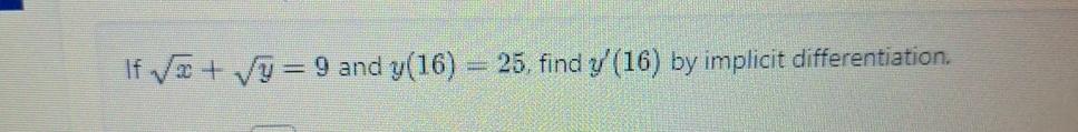 Solved If x2+y2=9 ﻿and y(16)=25, ﻿find y'(16) ﻿by implicit | Chegg.com