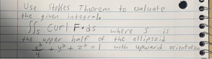 Solved Use Stokes Theorem to evaluate the given integrale | Chegg.com