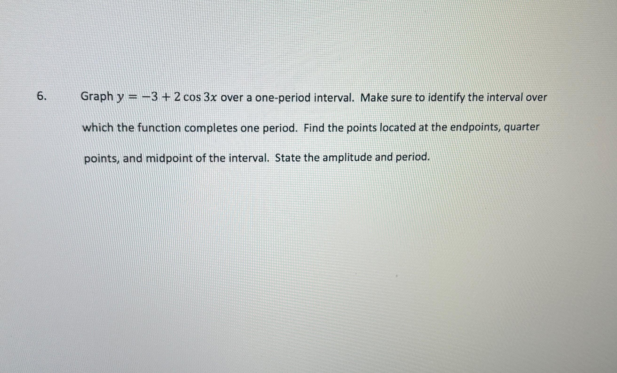 Solved Graph y=-3+2cos3x ﻿over a one-period interval. Make | Chegg.com