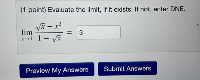 Solved (1 point) Evaluate the limit, if it exists. If not, | Chegg.com