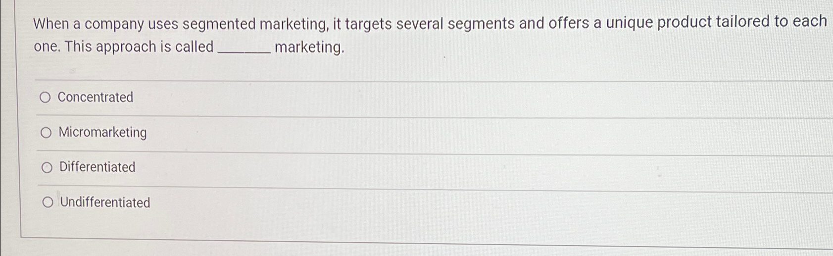 Solved When a company uses segmented marketing, it targets | Chegg.com