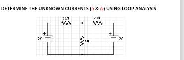 Solved DETERMINE THE UNKNOWN CURRENTS (l1&l2) USING LOOP | Chegg.com
