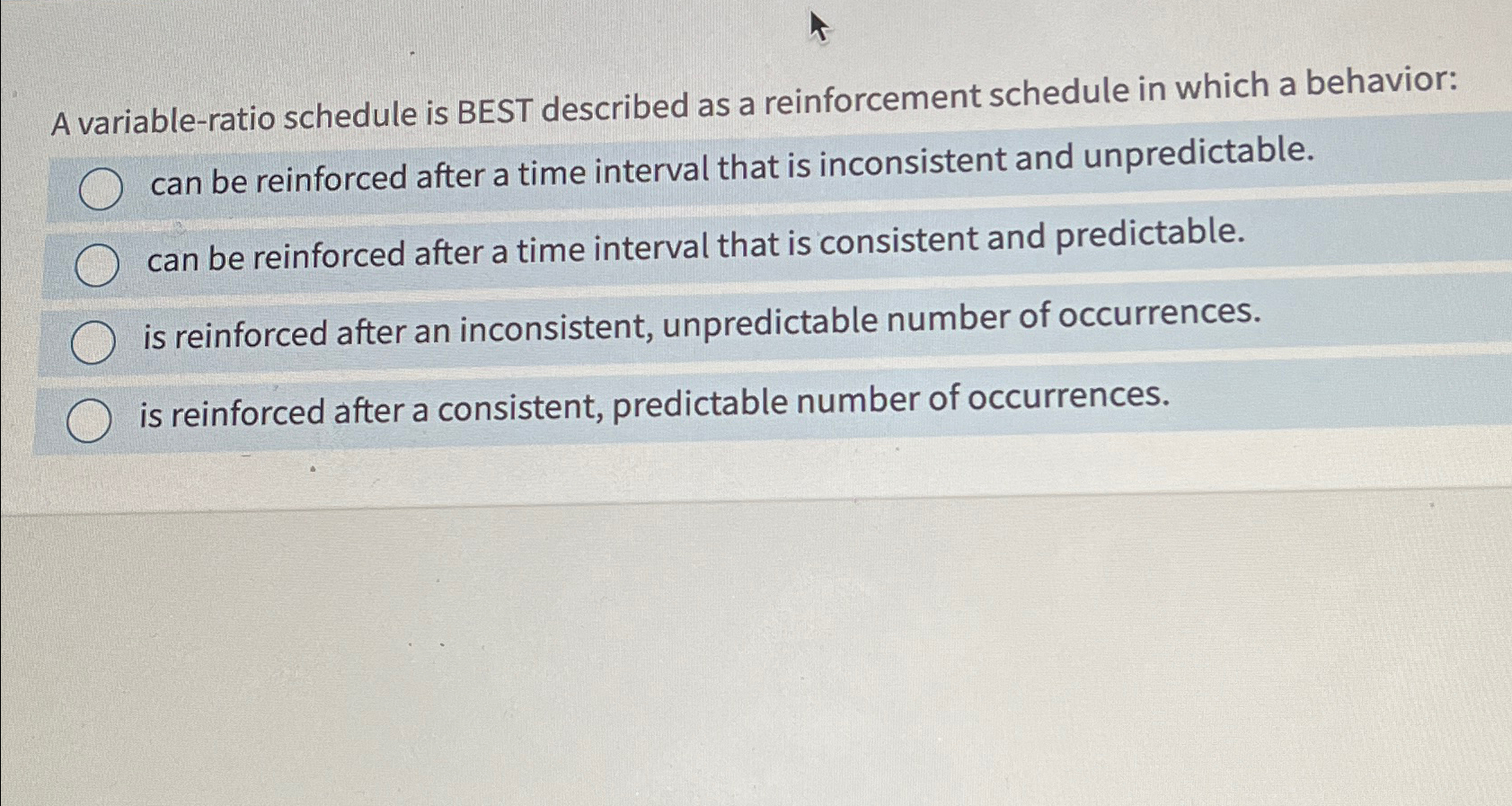 Solved A Variable Ratio Schedule Is Best Described As A