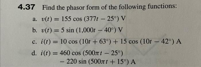 Solved 4.37 Find the phasor form of the following functions: | Chegg.com