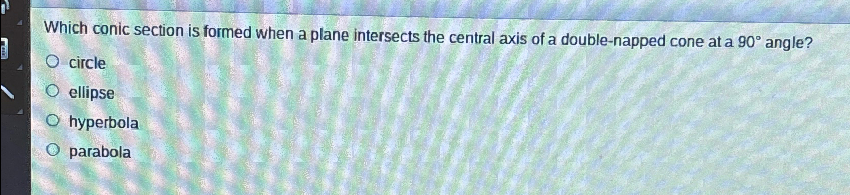 Solved Which conic section is formed when a plane intersects | Chegg.com