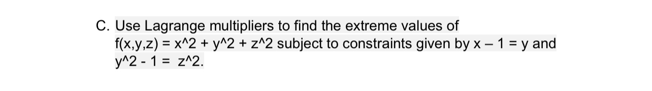 Solved C. ﻿Use Lagrange multipliers to find the extreme | Chegg.com