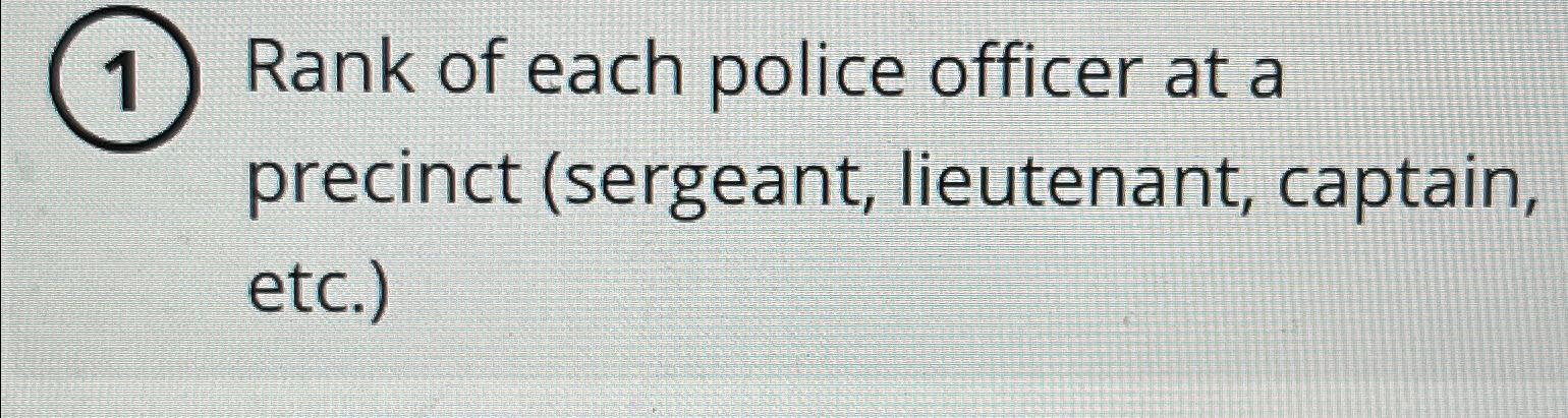 Rank of each police officer at a precinct (sergeant, | Chegg.com