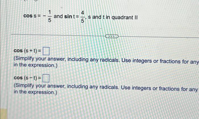 Solved COS S= - 1 5 and sint= 4 5 s and t in quadrant II cos | Chegg.com