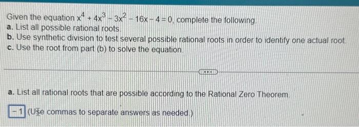 Given the equation x4+4x3−3x2−16x−4=0, complete the | Chegg.com