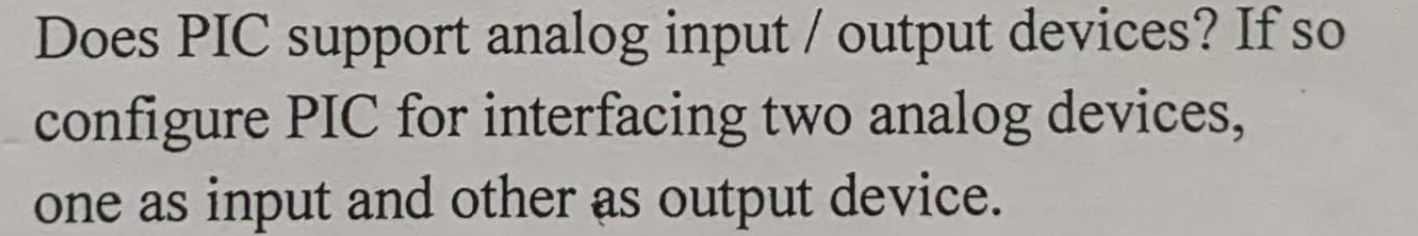 Solved Does PIC support analog input / ﻿output devices? If | Chegg.com