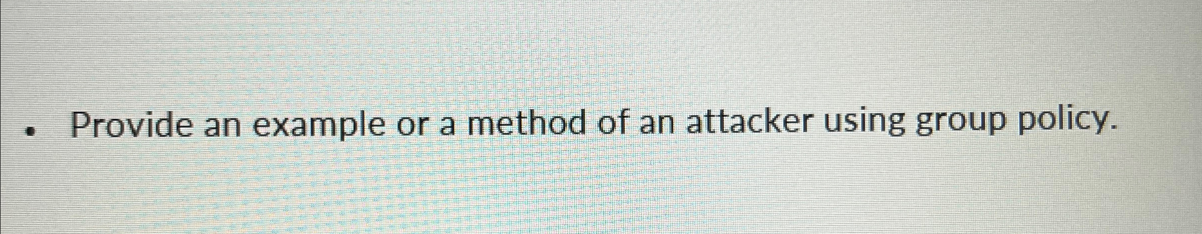 Solved Provide an example or a method of an attacker using | Chegg.com